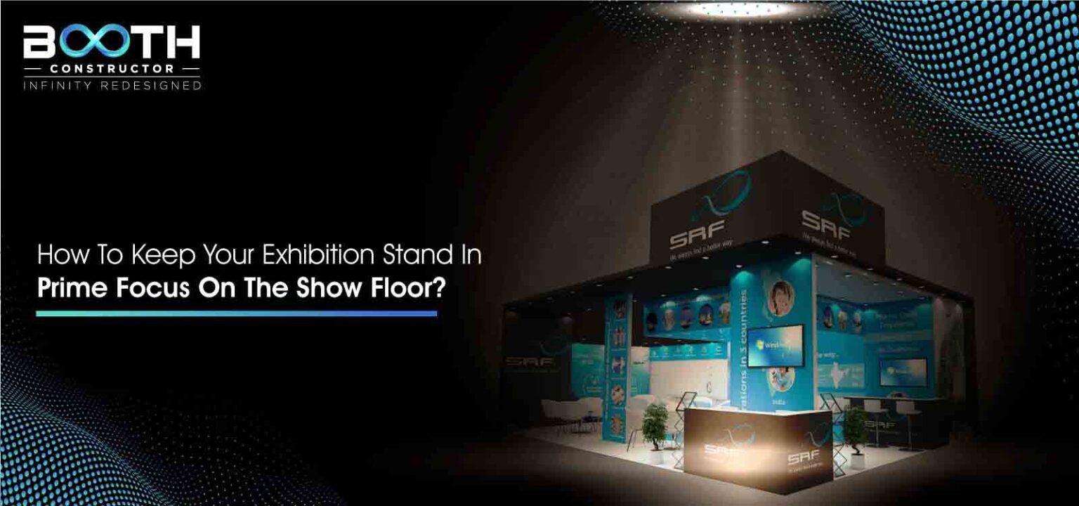 How to Keep Your Exhibition Stand in Focus on the Show Floor