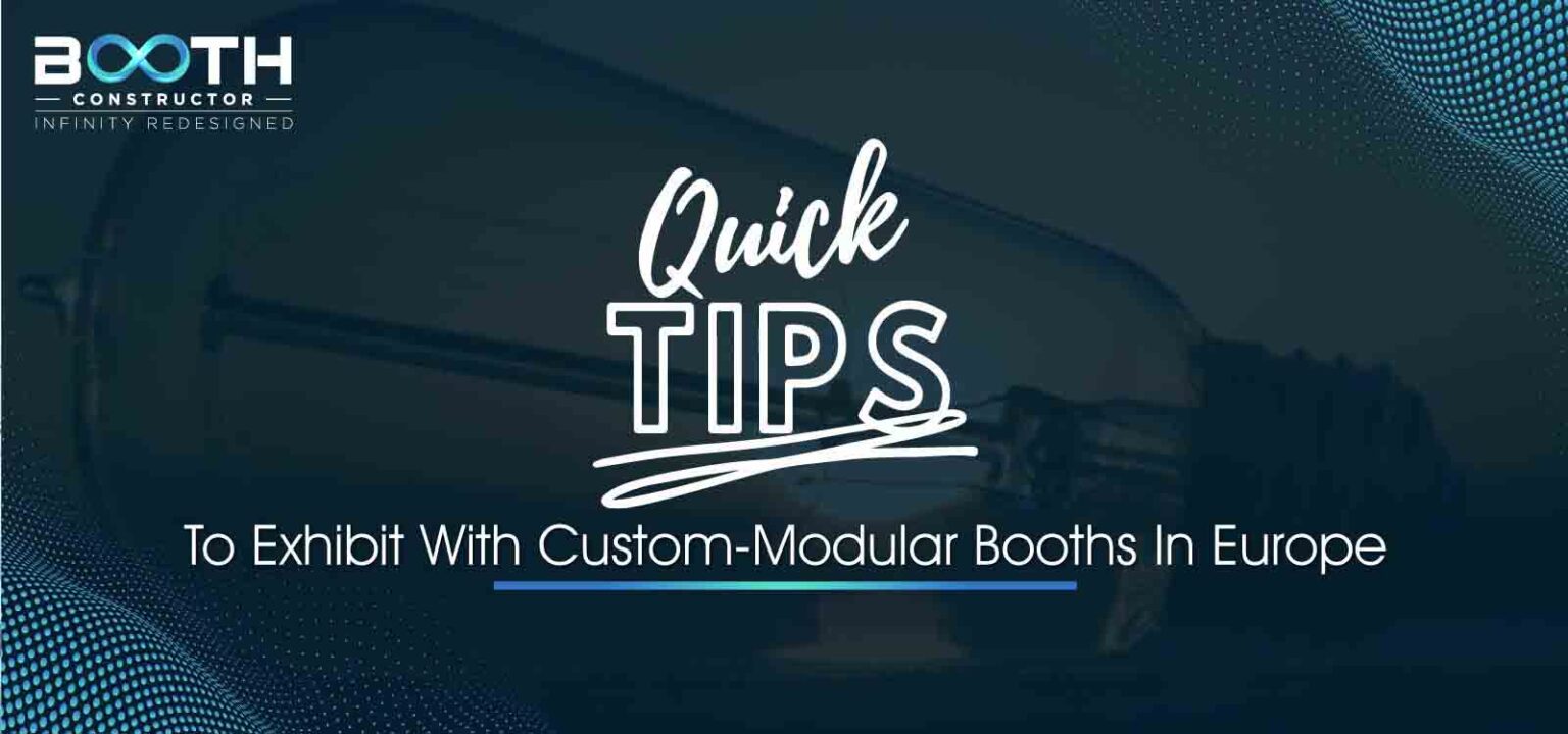 Quick Tips for Exhibiting with Custom-Modular Booths in Europe