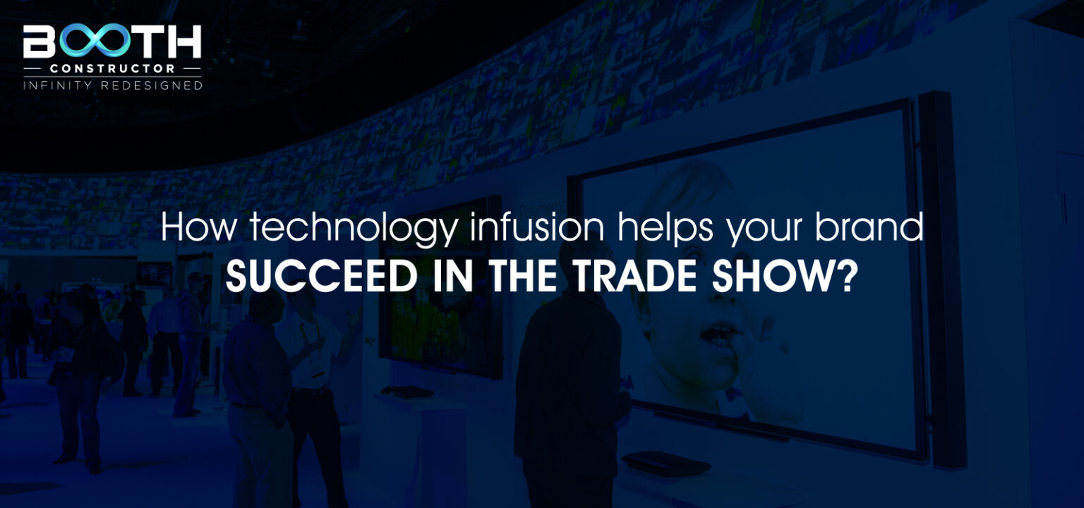 Technology infusion helps your brand succeed in the trade show