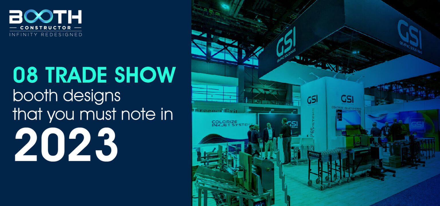 08 trade show booth designs that you must make note of in 2023